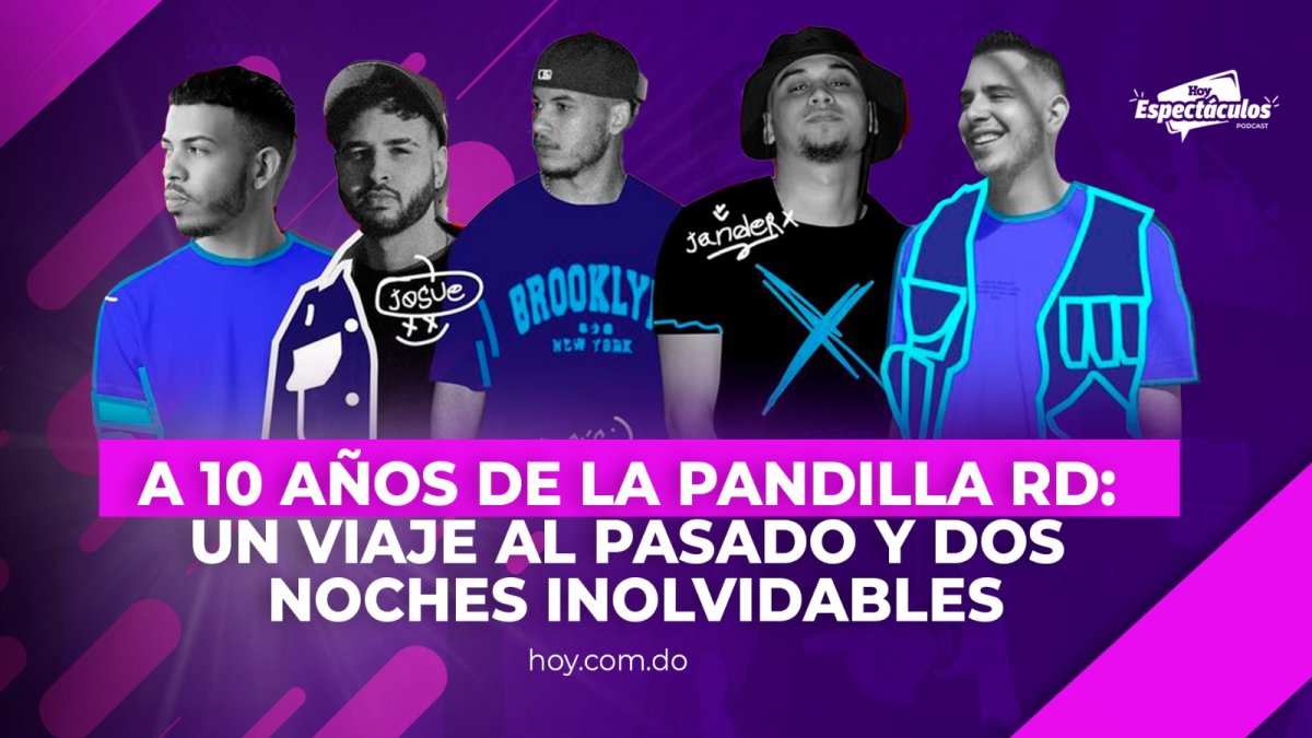 HOY en el Espectáculo: a 10 años de La Pandilla RD; un viaje al pasado ...
